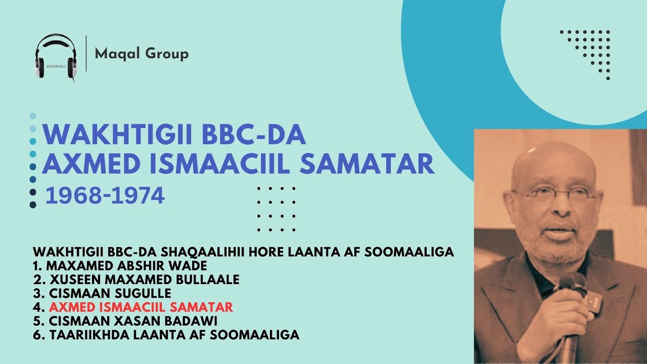 WAKHTIGII BBC DA AXMED ISMAACIIL SAMATAR - YouTube