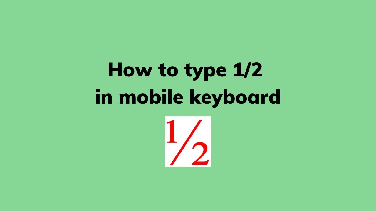 How to type 1/2 in mobile keyboard - YouTube