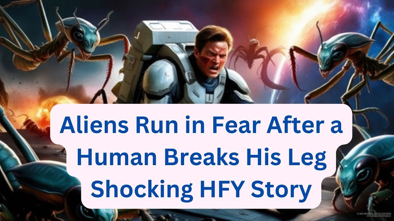 Aliens Run in Fear After a Human Breaks His Leg Shocking HFY Story ...