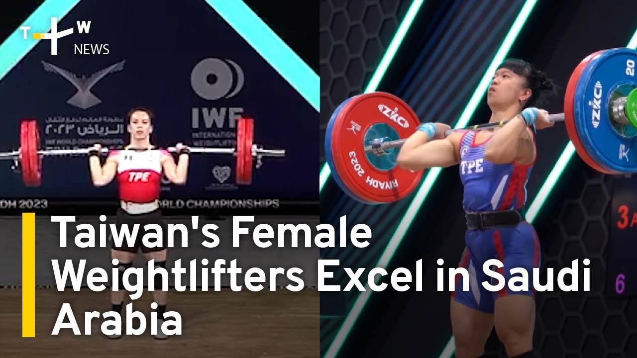 Taiwan's Female Weightlifters Excel Once More in Saudi Arabia ...