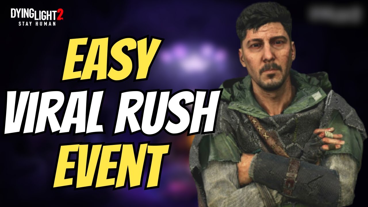 Easy Viral Rush Event Tips For Dying Light 2 - YouTube