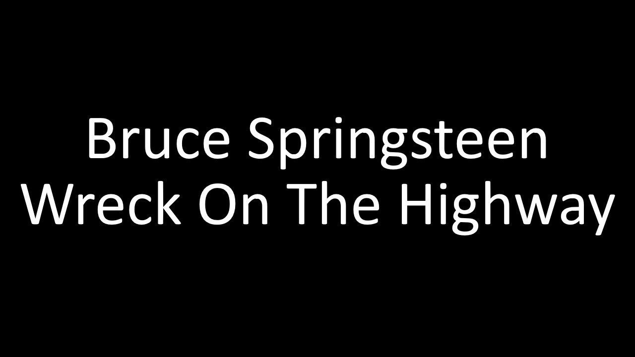 Bruce Springsteen: Wreck On The Highway | Lyrics - YouTube