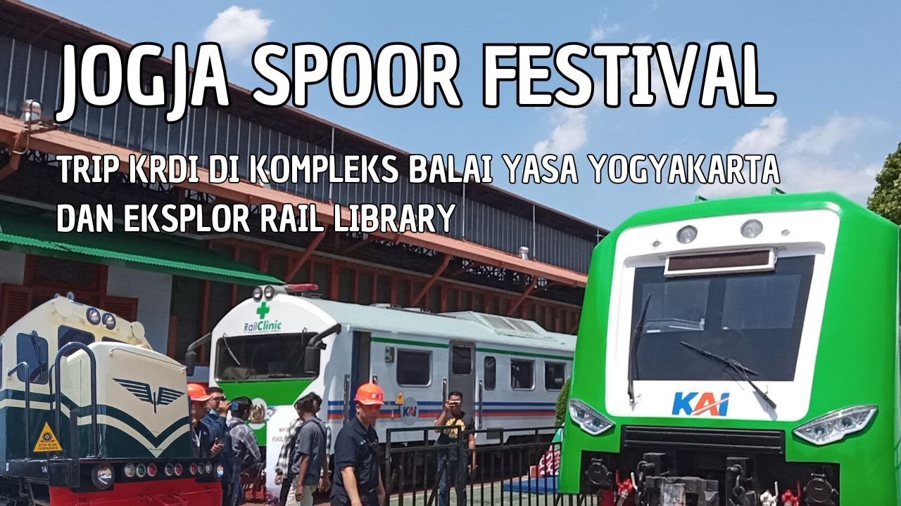 JOGJA SPOOR FESTIVAL 2023 - NAIK KRDI DAN RAIL LIBRARY DI BALAI YASA ...