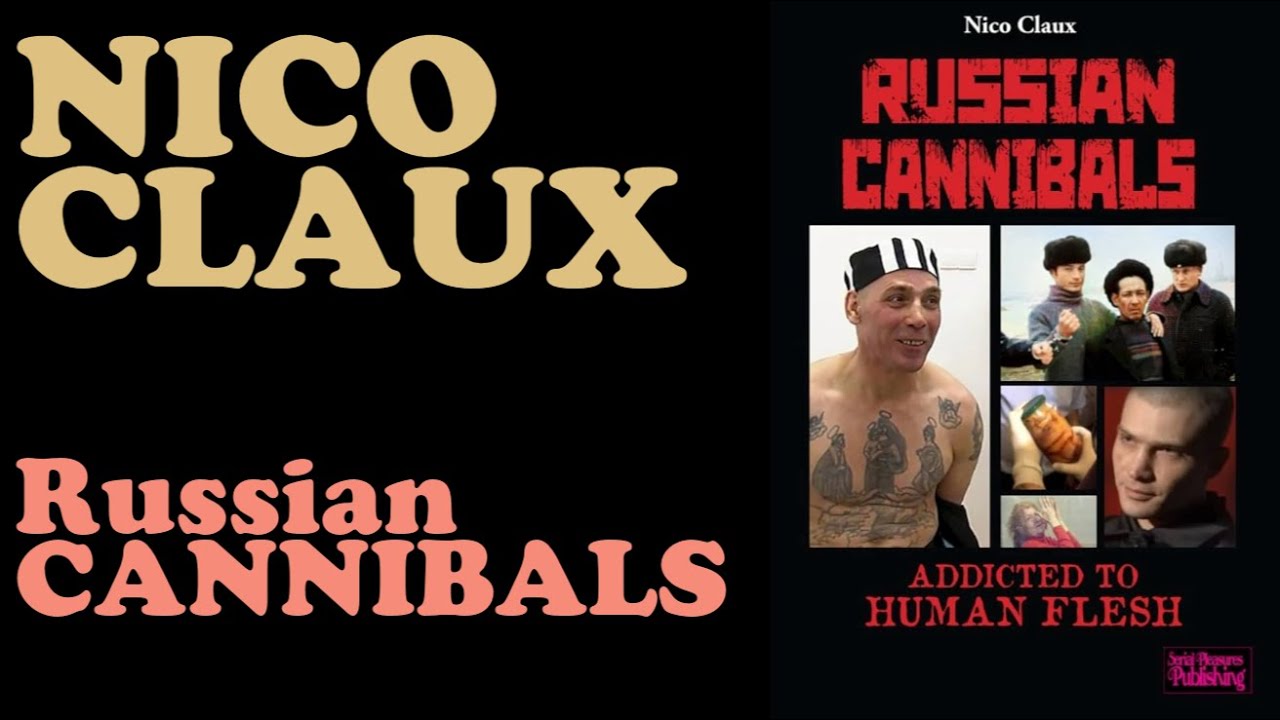 RUSSIAN CANNIBALS WITH NICO CLAUX - YouTube