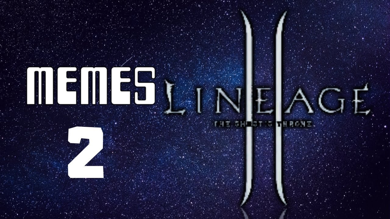 MEMES LINEAGE 2 #2 - YouTube