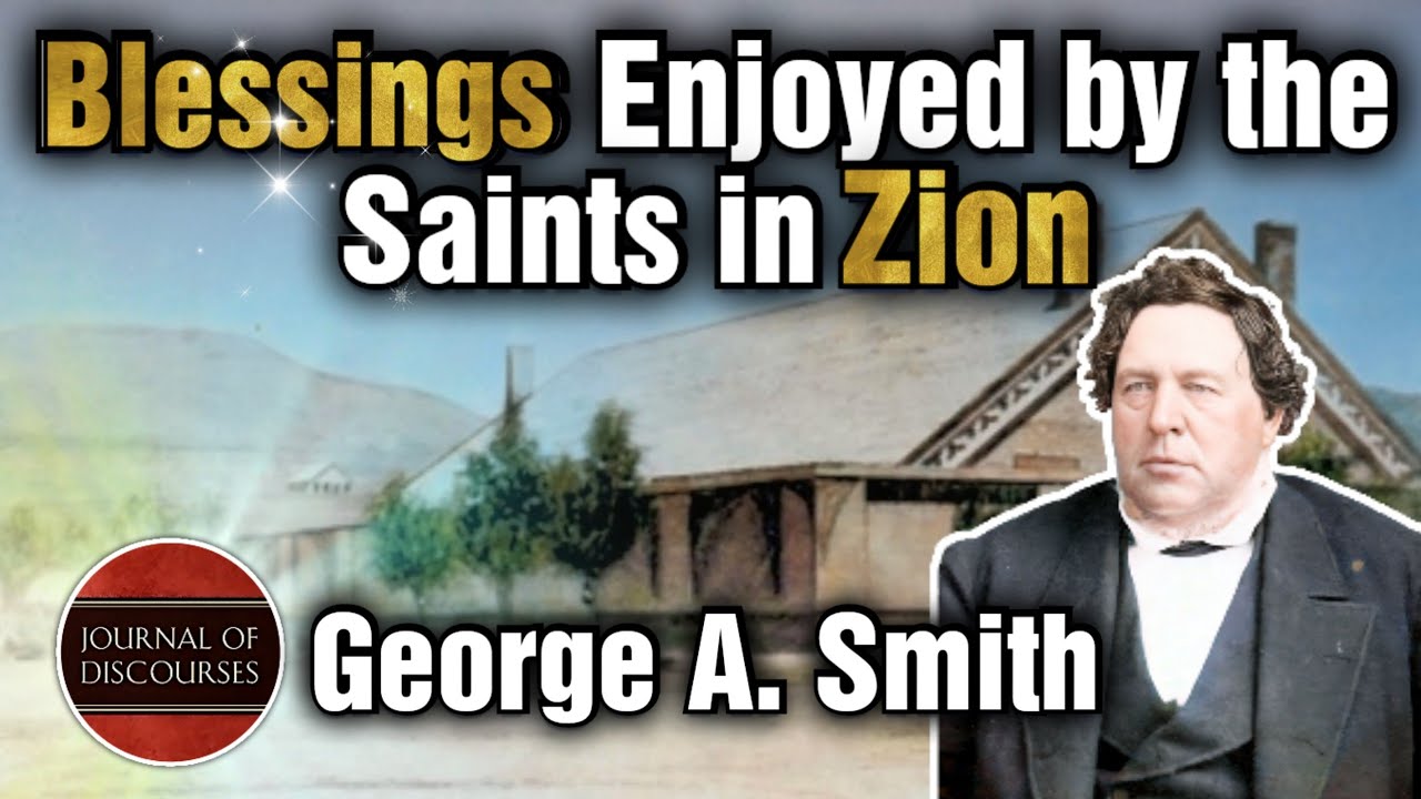 Blessings Enjoyed By the Saints in Zion ~ George A. Smith ~ JOD 9:30 ...