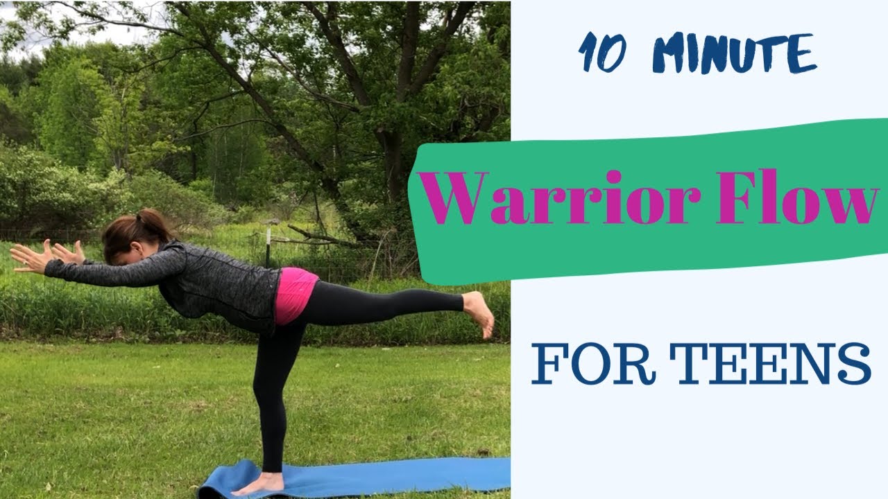 Yoga for Teens | 10 Minute Warrior Sequence to Strengthen Your Legs and ...