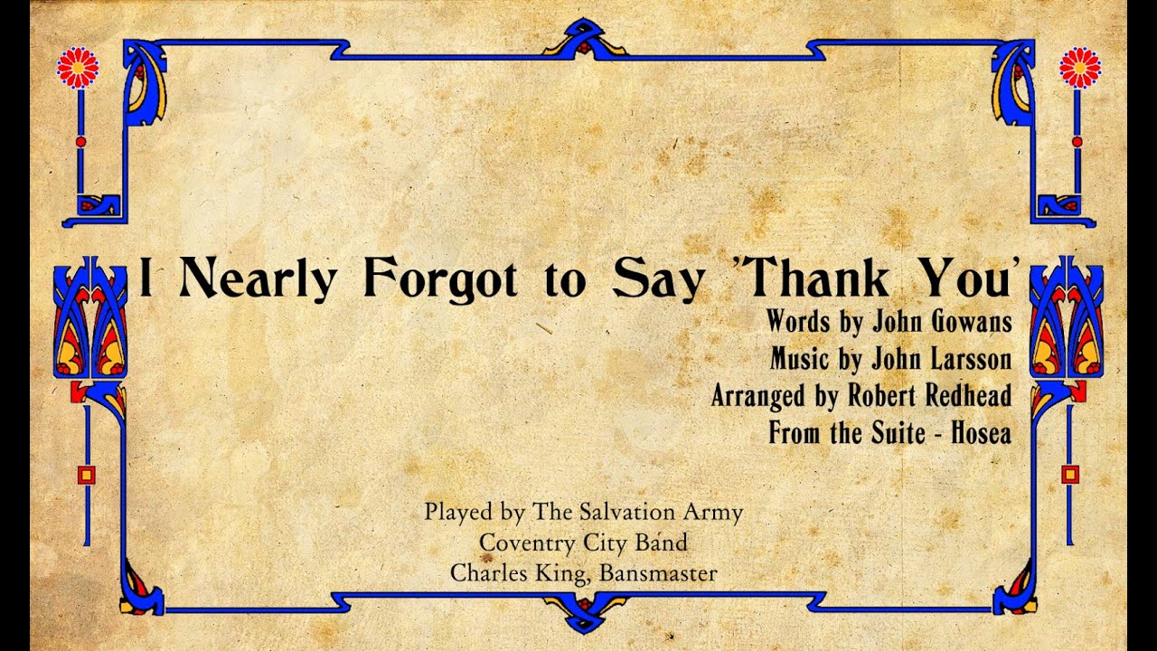 I nearly forgot to say 'Thank You' - YouTube