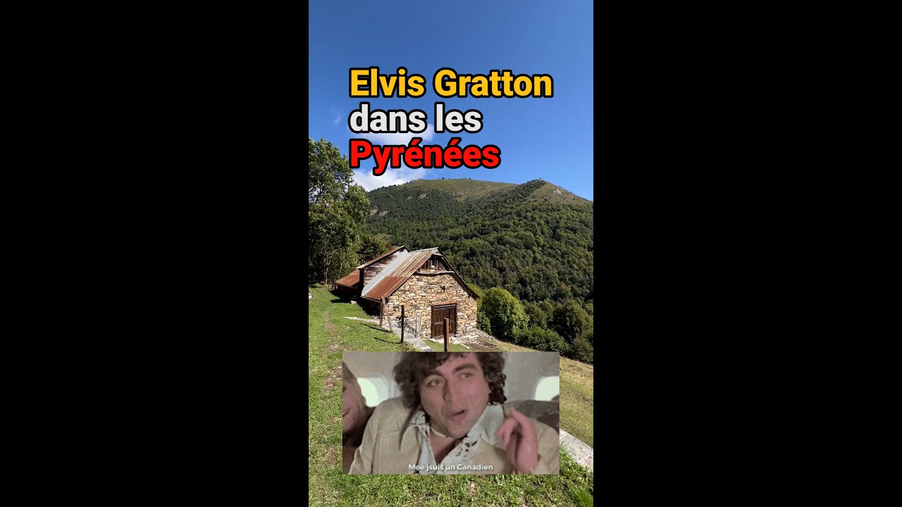 🇨🇦 Elvis Gratton dans les Pyrénées ⚜️🏔🇫🇷 - YouTube