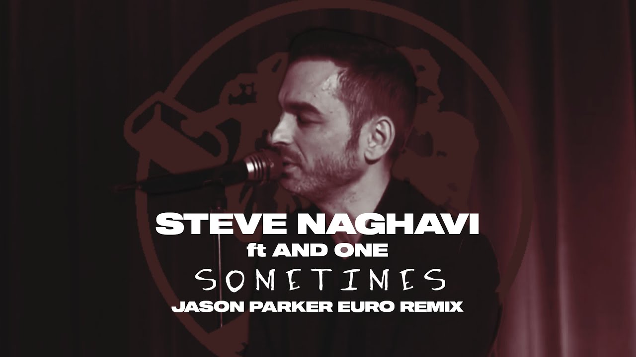 Steve Naghavi ft. And One - Sometimes (Jason Parker Euro Remix) #andone ...
