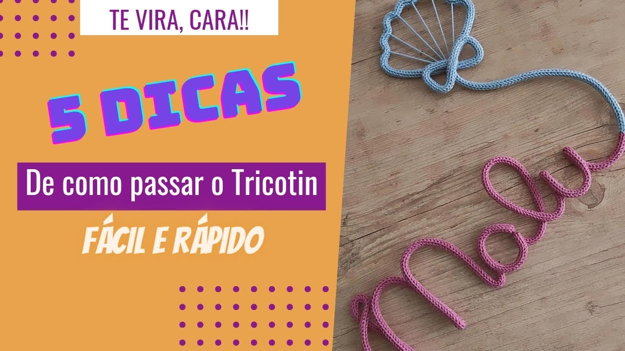 5 Dicas de como passar o Tricotin fácil e rápido - YouTube