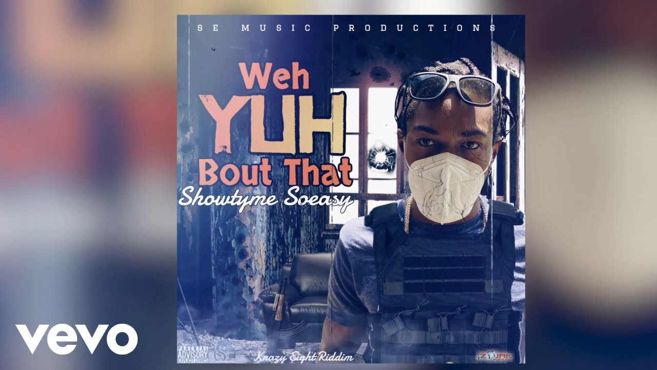 Showtyme Soeasy - Weh Yuh Know Bout Dat (Official Audio) - YouTube
