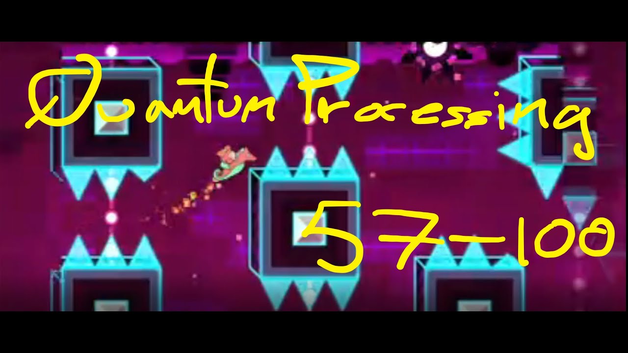 Quantum Processing 57-100 (Geometry Dash) | AranyaDeCuevaYT - YouTube
