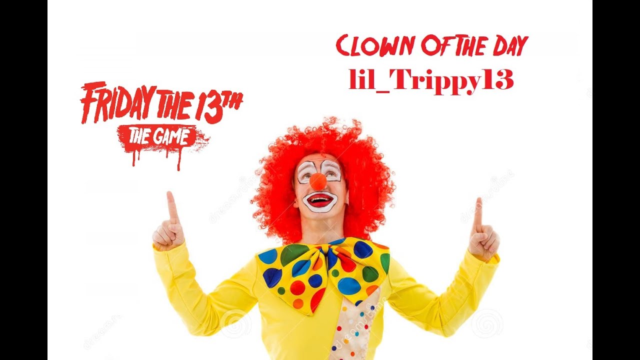 Friday The 13th The Game Clown Of The Day - lil_Trippy13 - YouTube