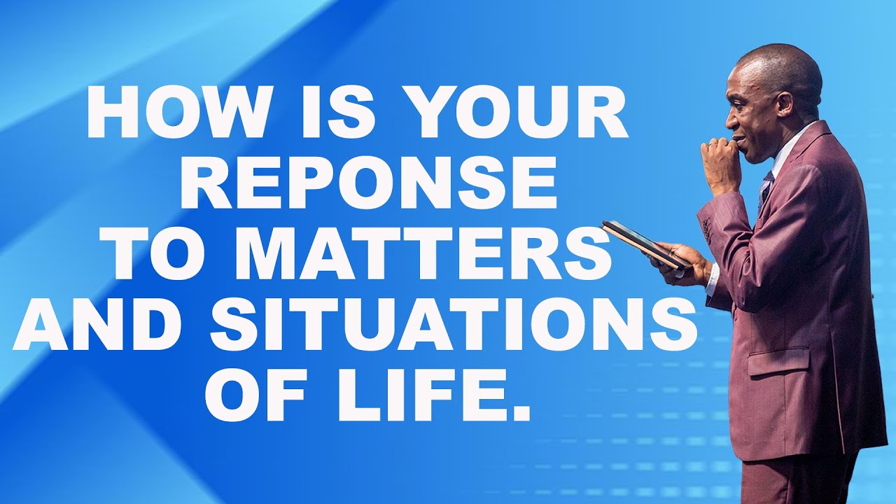 HOW IS YOUR RESPONSE TO MATTERS AND SITUATIONS OF LIFE. - YouTube