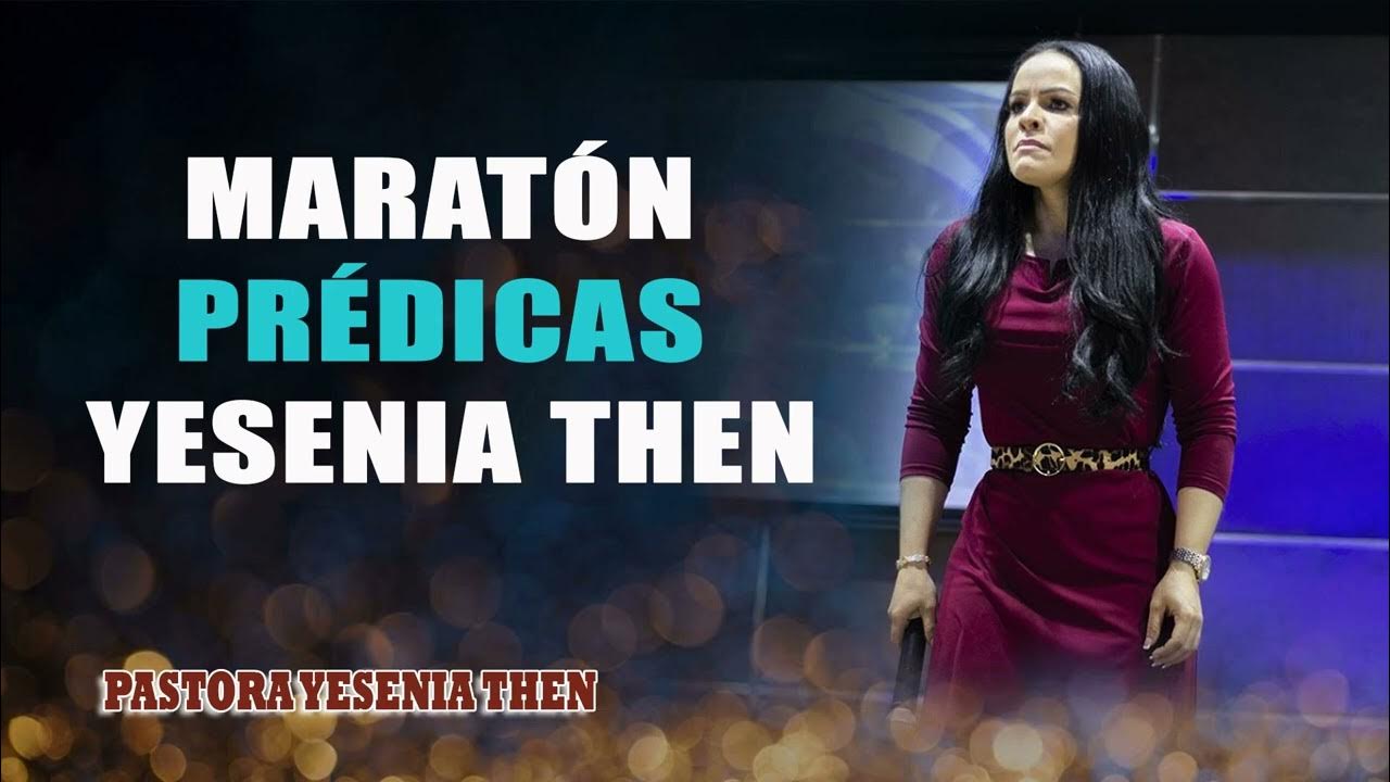 Pastora Yesenia Then - MARATÓN PRÉDICAS YESENIA THEN - YouTube