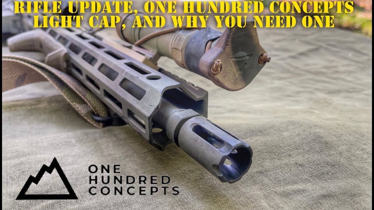 Rifle Update, and the One Hundred Concepts Light Cap, and why you need ...