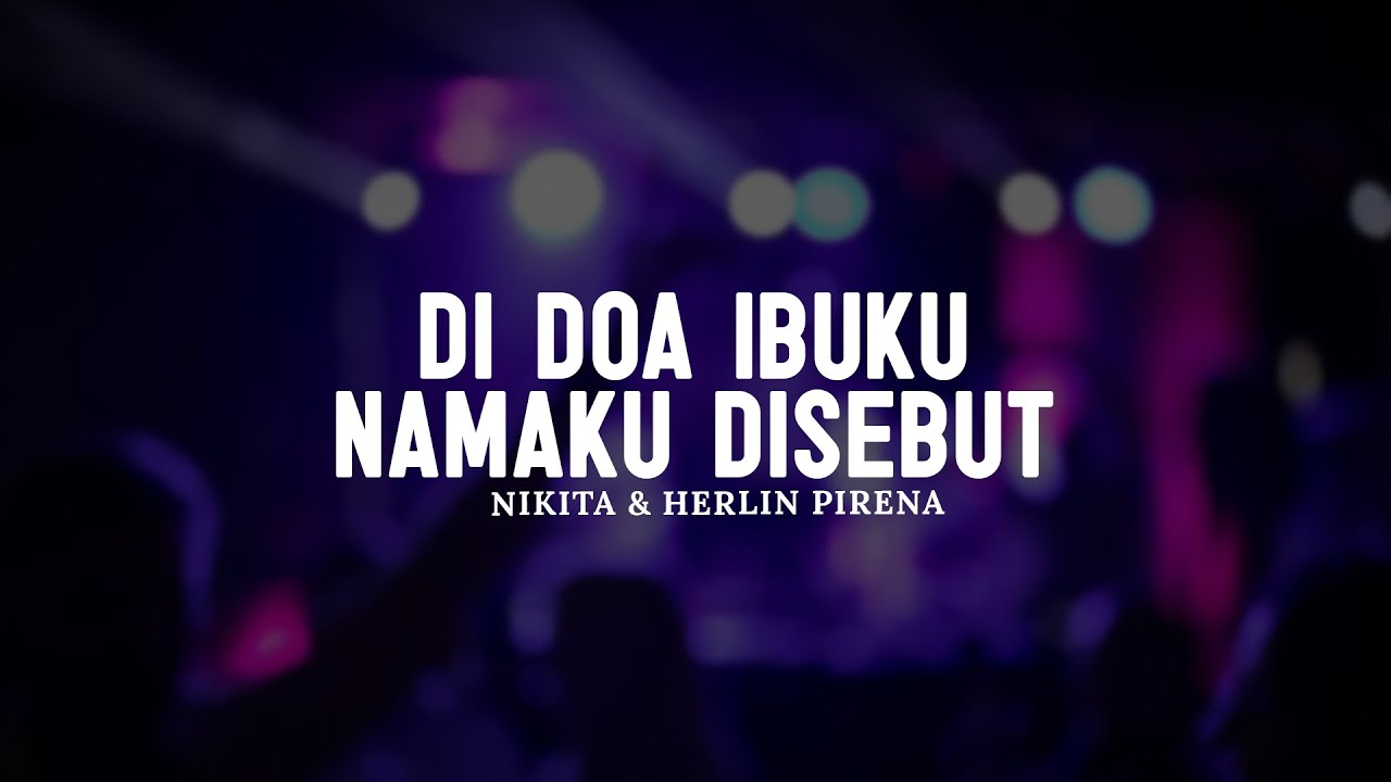 Di Doa Ibuku Namaku Disebut - Nikita & Herlin Pirena (Lirik) || Lagu ...