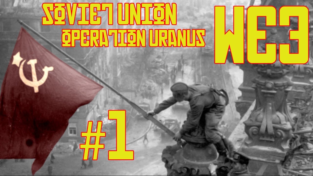 WC3 ll OPERATION URANUS ll SOVIET COUNTER-OFFENSIVE #1 - YouTube