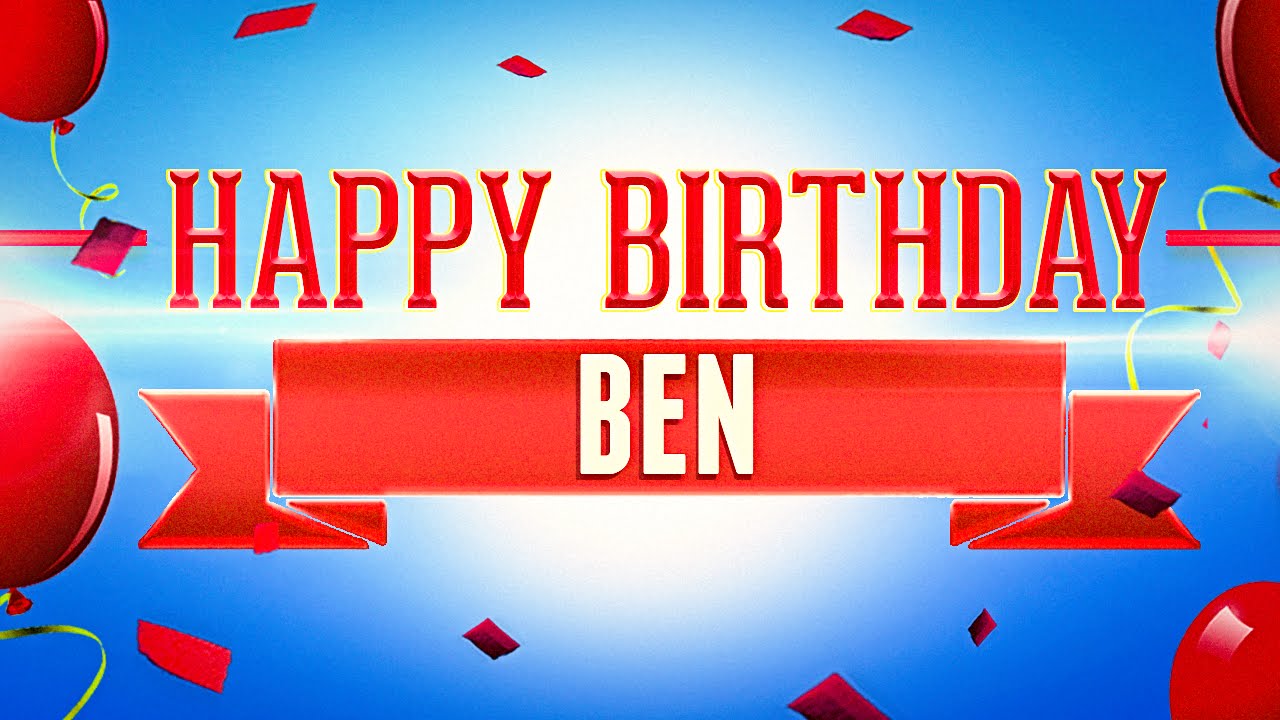 Happy Birthday Ben - YouTube