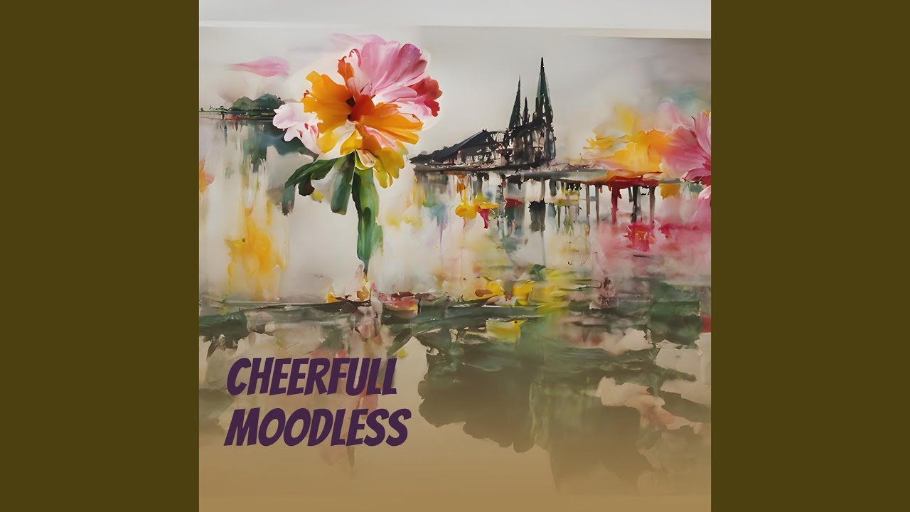 Cheerfull Moodless - YouTube
