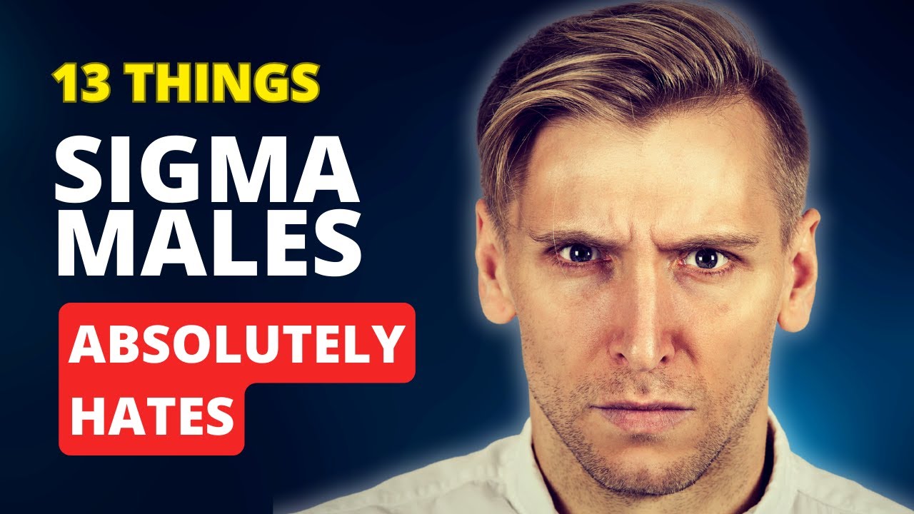 13 Things Sigma Male Absolutely Hates - The Unspoken No-Nos - YouTube