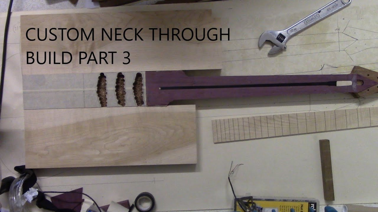 Neck Through Custom Guitar Build (Part 3) - YouTube