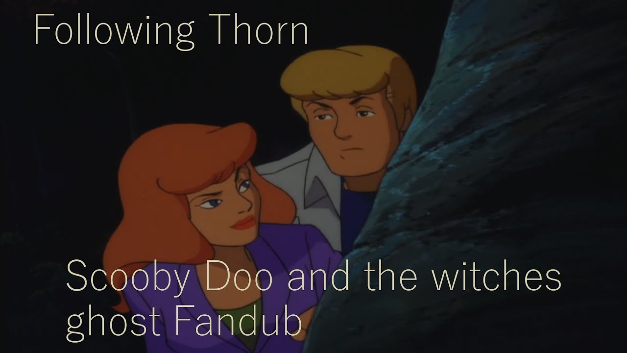 Following Thorn Scooby Doo And The Witches Ghost Fandub Youtube 6249