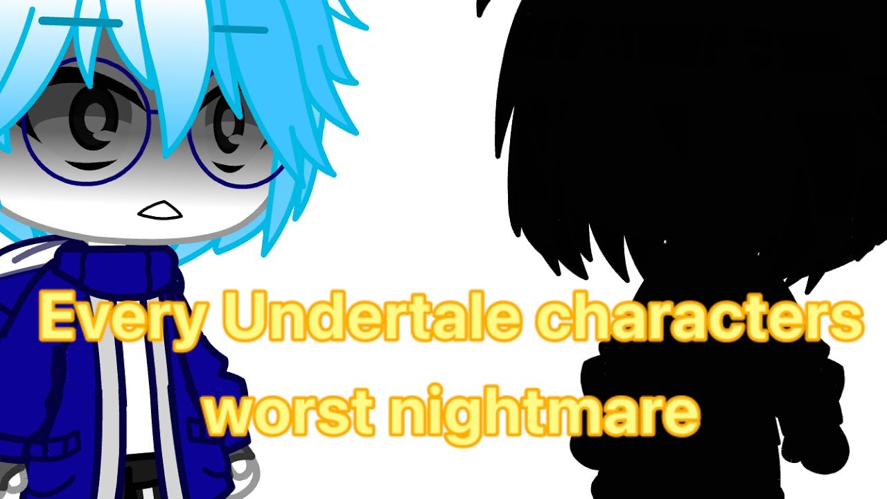 Every Undertale characters worst nightmare - YouTube