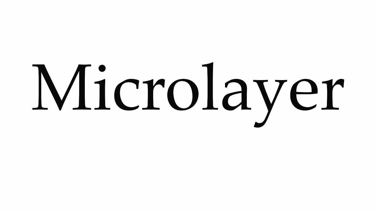How to Pronounce Microlayer - YouTube