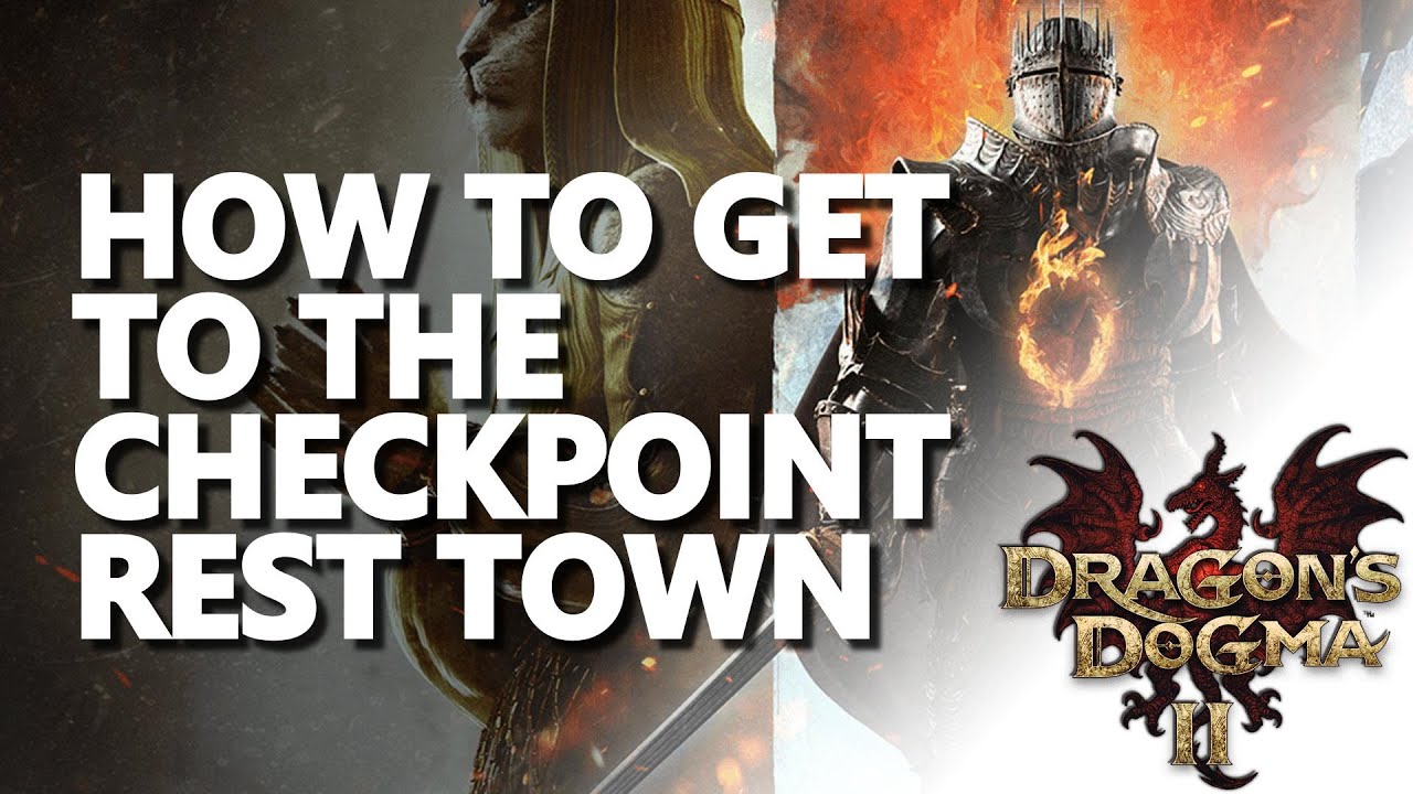 How to get to the Checkpoint Rest Town Dragons Dogma 2 - YouTube