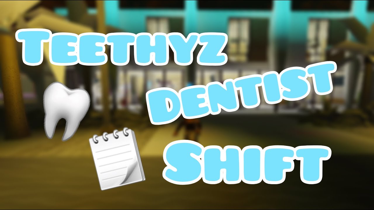 Teethyz Dentist Shift | MOD POV - YouTube
