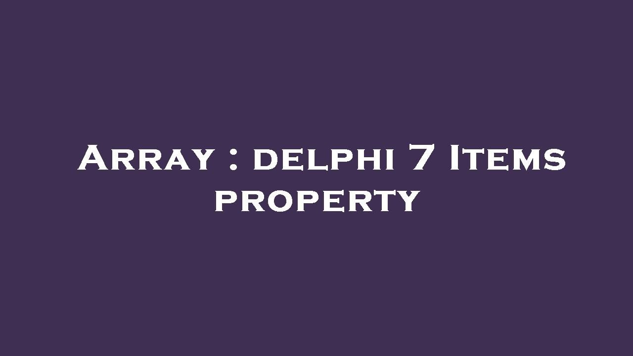 Array Delphi 7 Items Property Youtube