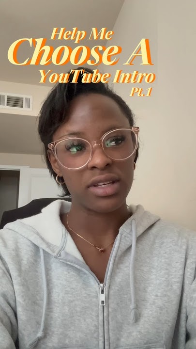 HELP Me Choose A YouTube Intro! Pt.1 - YouTube