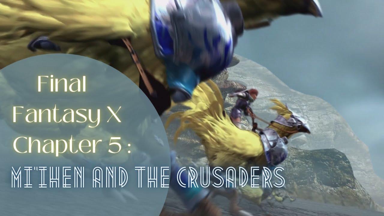 FFX Chapter 5: Mi'ihen and the Crusaders - Secrets Unveiled ...
