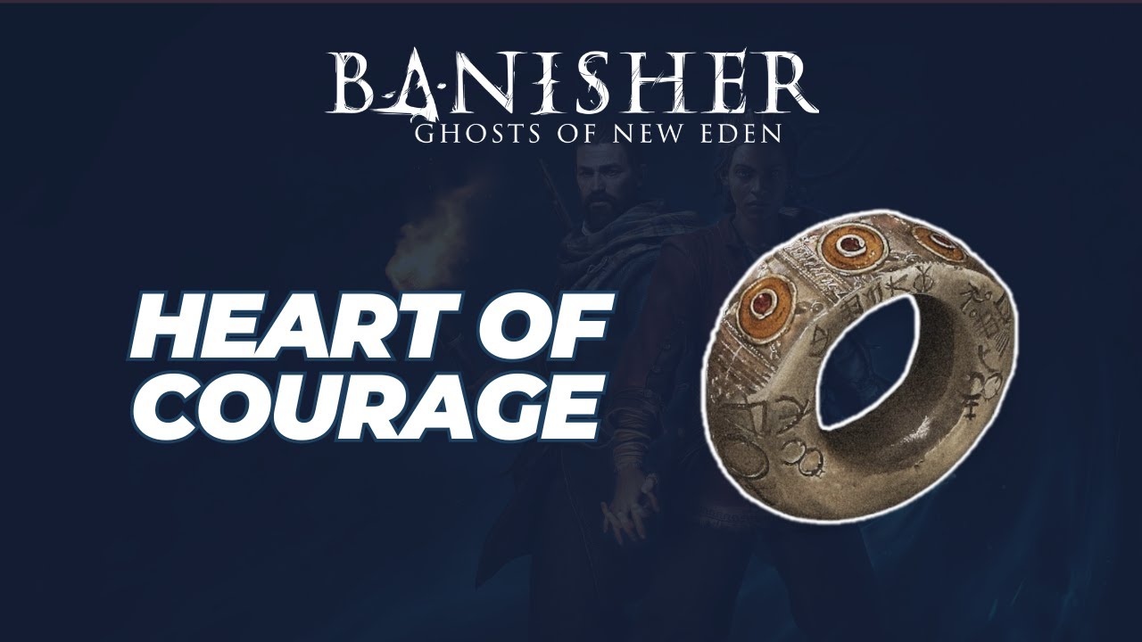 How to Get Heart Of Courage (Location) - Banishers: Ghosts of New Eden ...