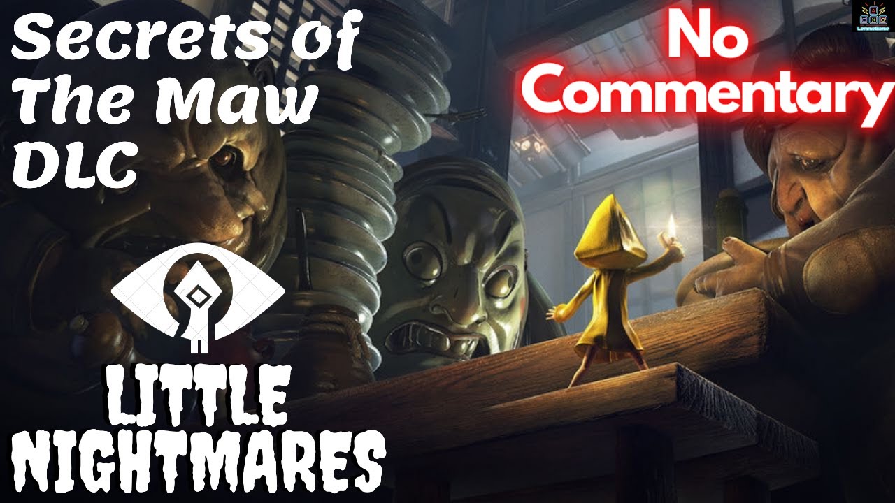 LITTLE NIGHTMARES Full Gameplay [ NO COMMENTARY ] Secrets of the Maw ...