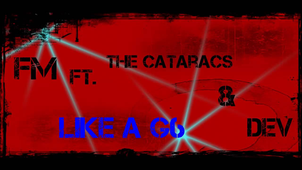 FM ft. The Cataracs ft. Dev - Like a G6 [HD] - YouTube