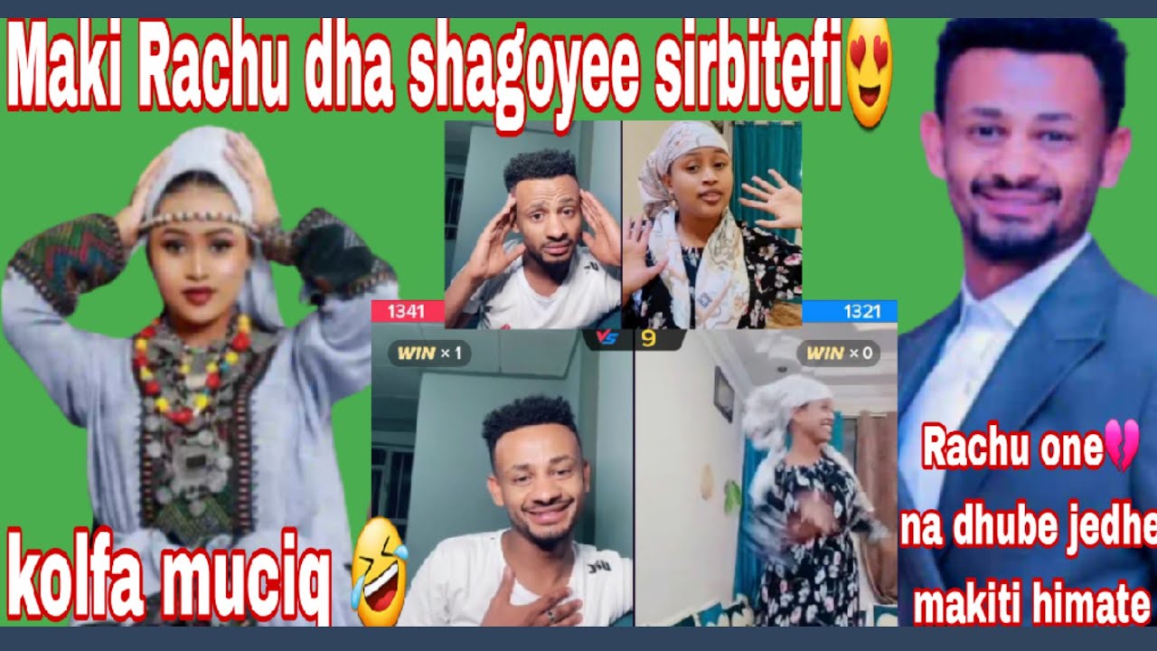 Maki Rachu dha shagoyee sirbitefi😍🤣Rachu one na dhukuba malifi jedhe ...