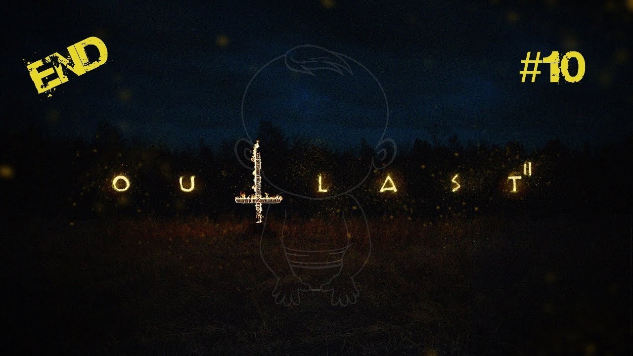 THE END! FINALLY!!!!!! - Outlast 2 Ep:10 Finale - YouTube