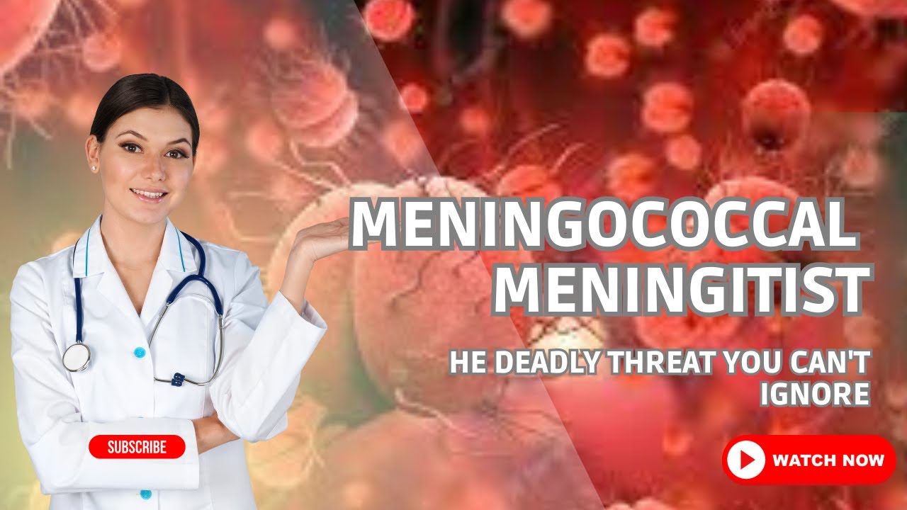 Meningococcal Meningitis -The Deadly Threat - YouTube