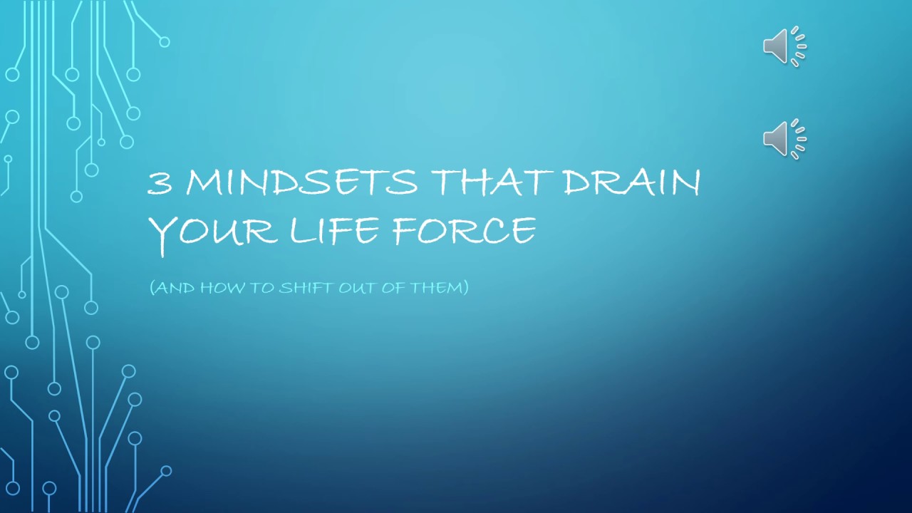 3 Mindsets that Drain Your Life Force - YouTube