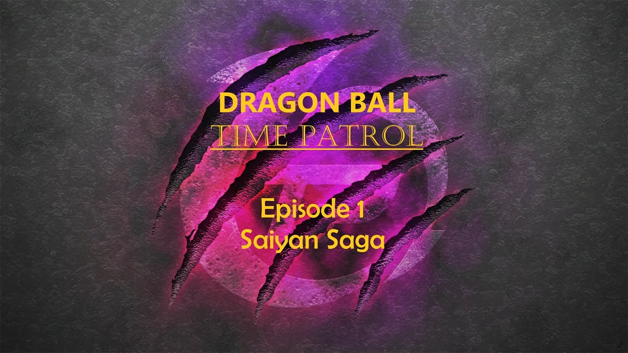 Dragon Ball Time Patrol - Episode 1 - Saiyan Saga - YouTube