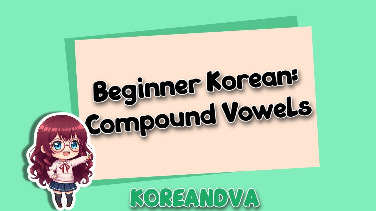 Beginner Korean Lesson 2: Compound Vowels - YouTube