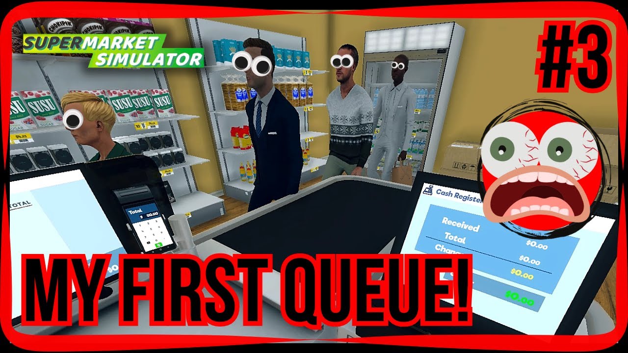 MY FIRST QUEUE! - Supermarket Simulator #3 - YouTube