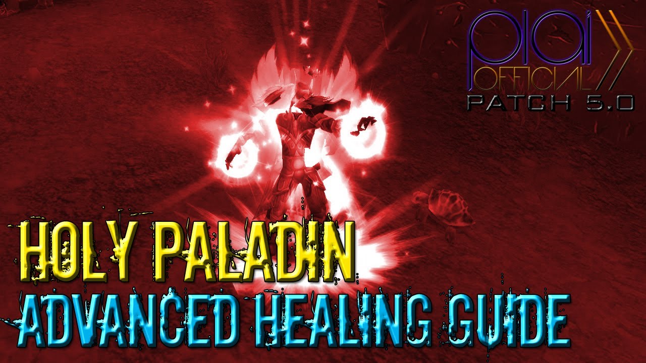 Mists of Pandaria [Patch 5.0] Holy Paladin Advanced Healing Guide - YouTube