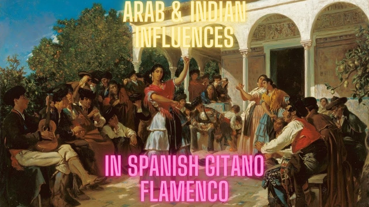 Arab & Indian influences in Spanish Gitano #Flamenco - YouTube