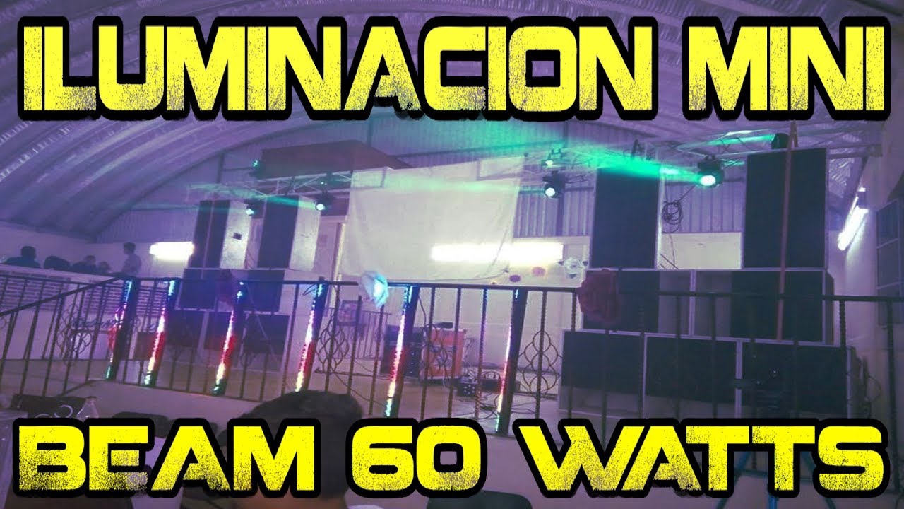 SEGUNDA PARTE DE LA ILUMINACION COMO SE VEN LAS MINI BEAM 60 WATTS ...