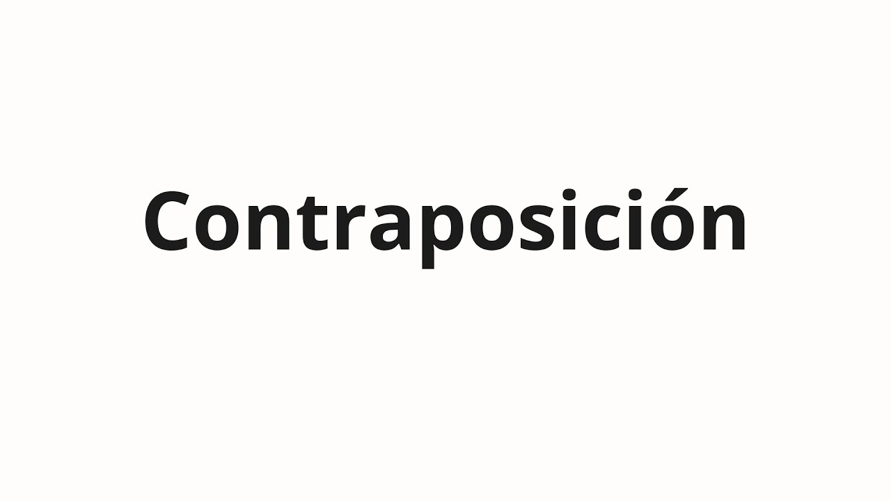 How to pronounce Contraposición - YouTube