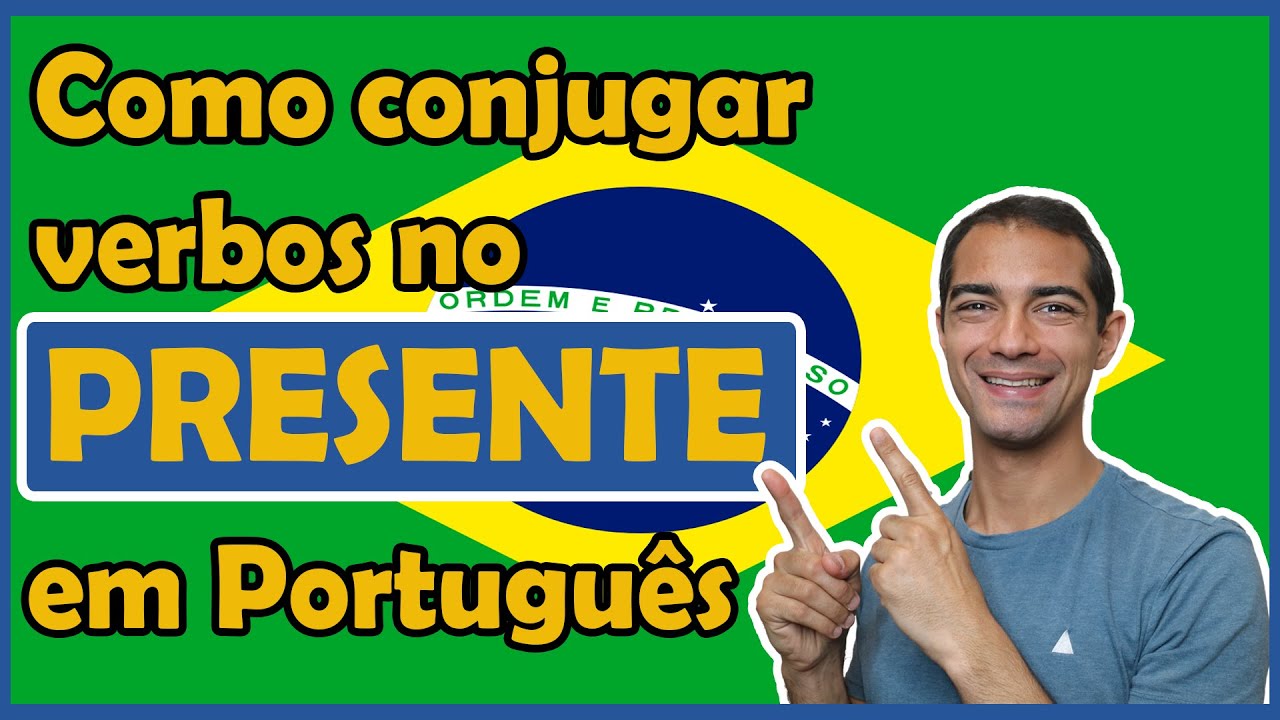 Como conjugar verbos no Presente em Português | Aprender Português ...